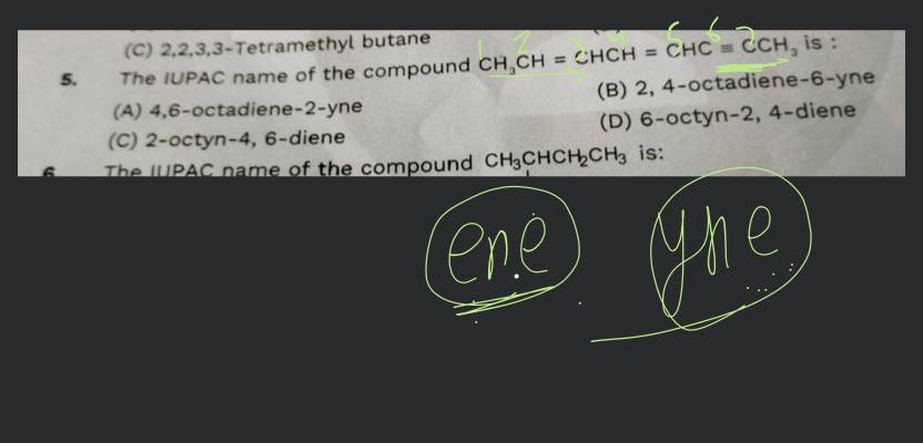 (C) 2,2,3,3-Tetramethyl butane The IUPAC name of the compound C CH =CHCH=..