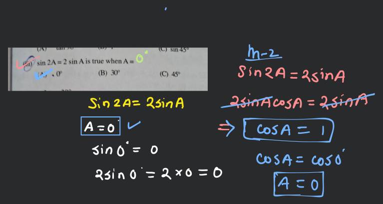 (ii) sin 2A = 2 sin A is true when A = (A) .0° (B) 30° sin 45° (C) 45°..