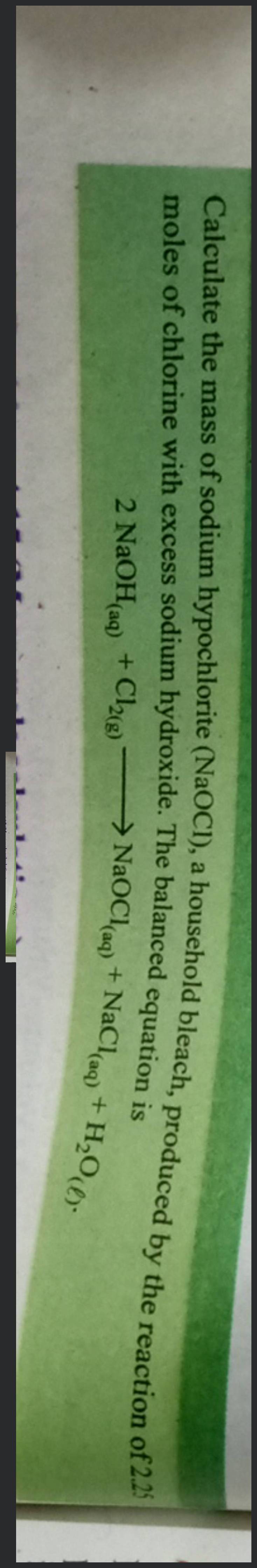 Calculate the mass of sodium hypochlorite (NaOCI), a household bleach, pr..