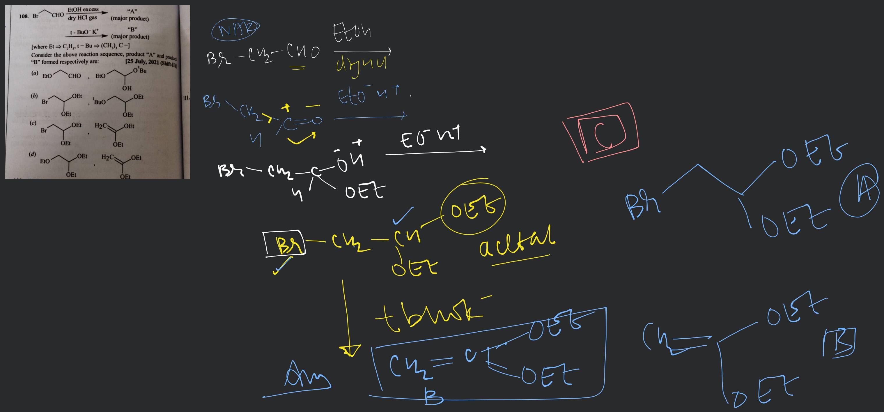 EtOH excess "A" Br CHO dry HCI gas (major product) t- BuO K "B" (major pr..