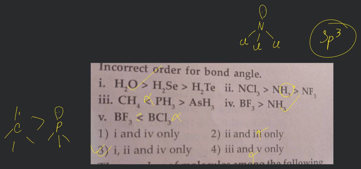 Incorrect order for bond angle. i. H₂O > H₂Se > H,Te iii. CH₁ AsH, v. BF..