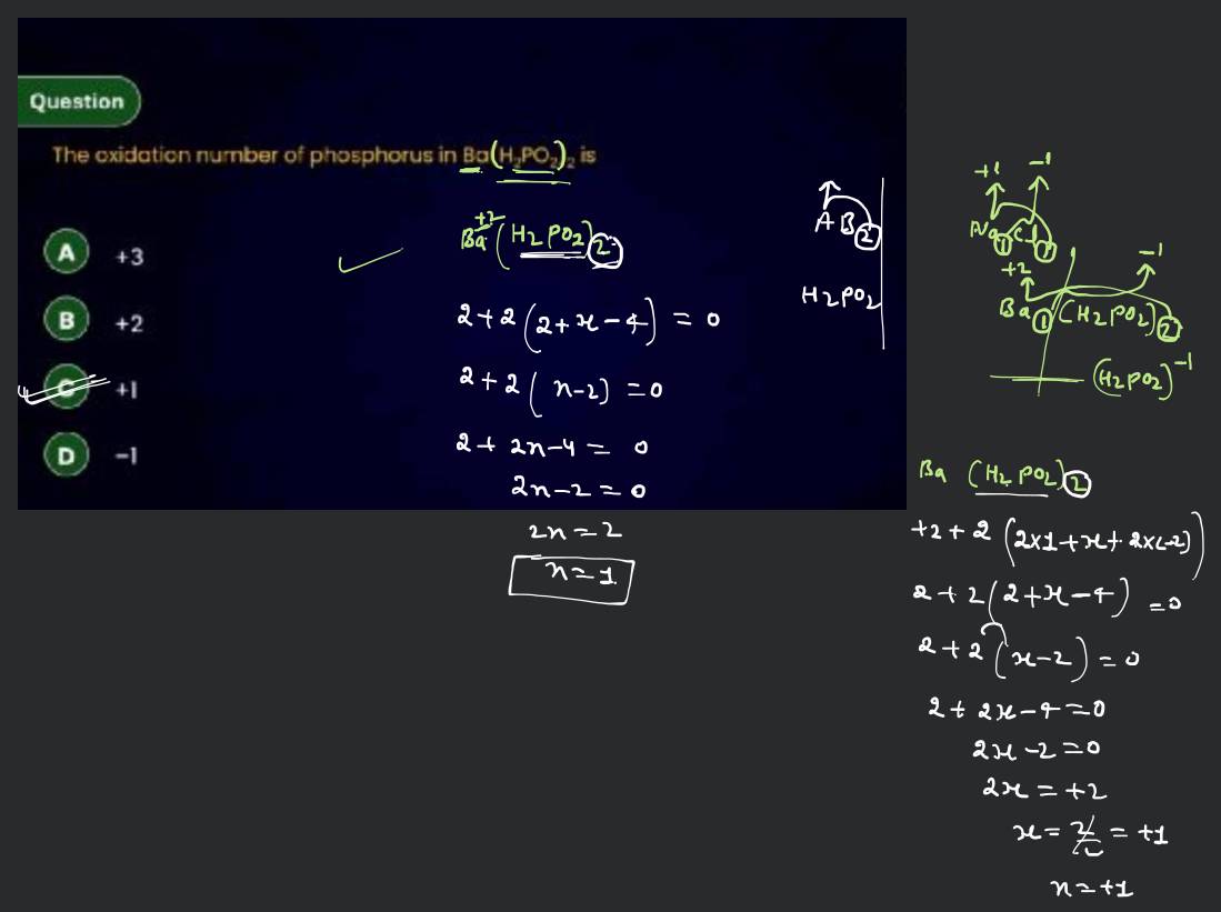 D C Question The oxidation number of phosphorus in Ba(H,PO₂), is A +3 B