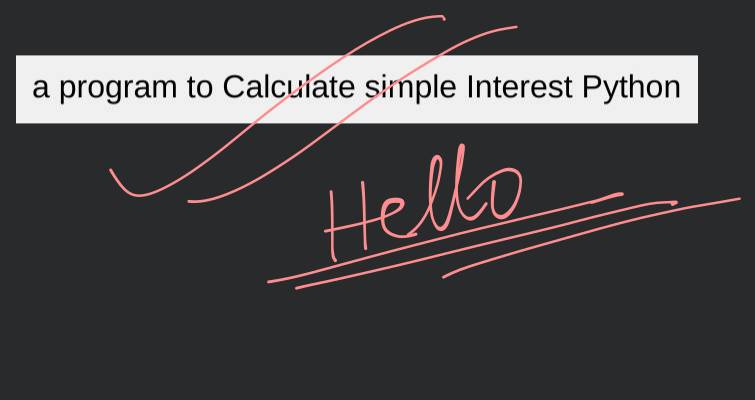 a program to Calculate simple Interest Python | Filo