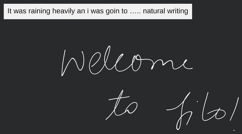 It was raining heavily an i was goin to ….. natural writing | Filo