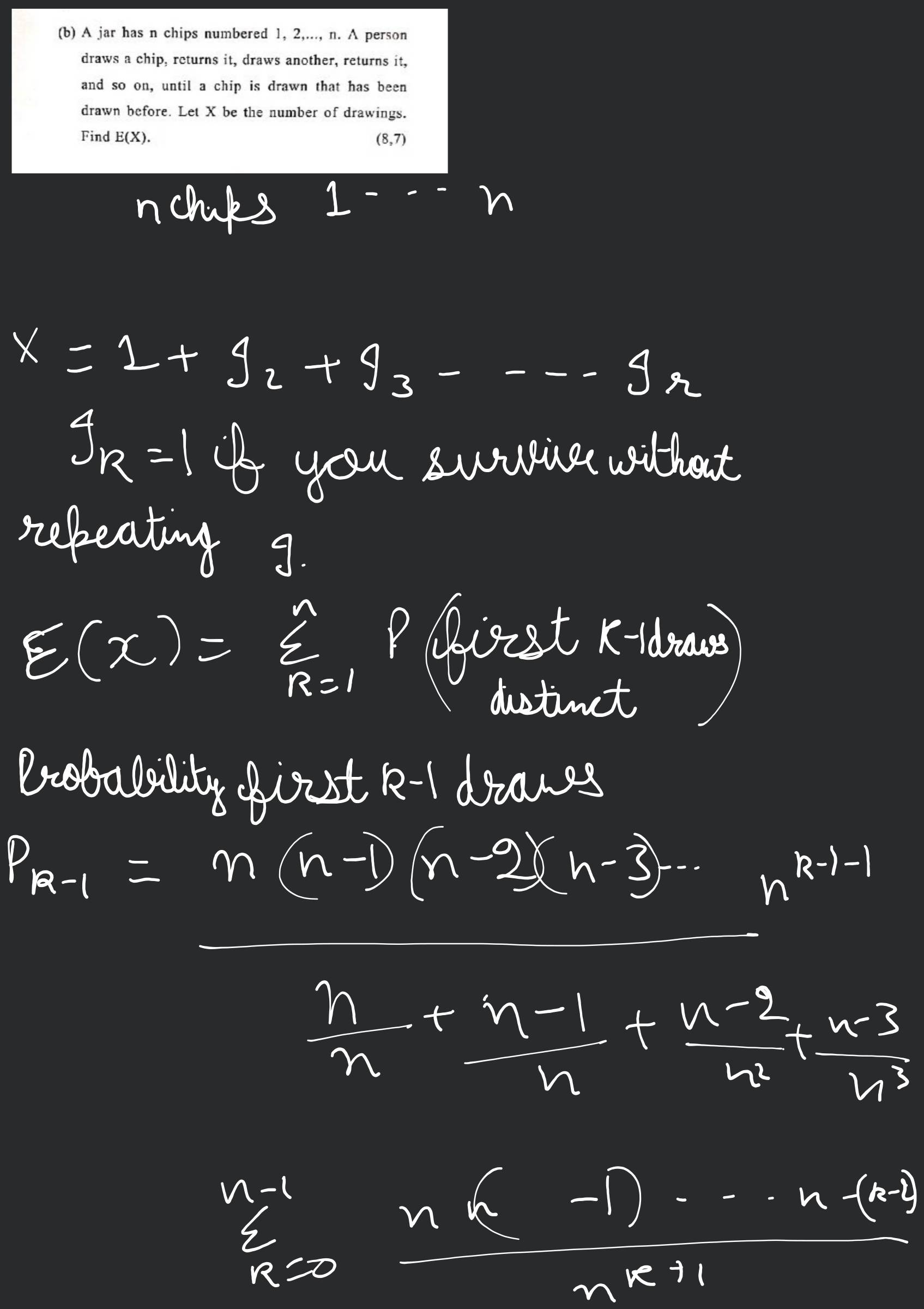 (b) A jar has n chips numbered 1, 2,..., n. A person draws a chip, return..