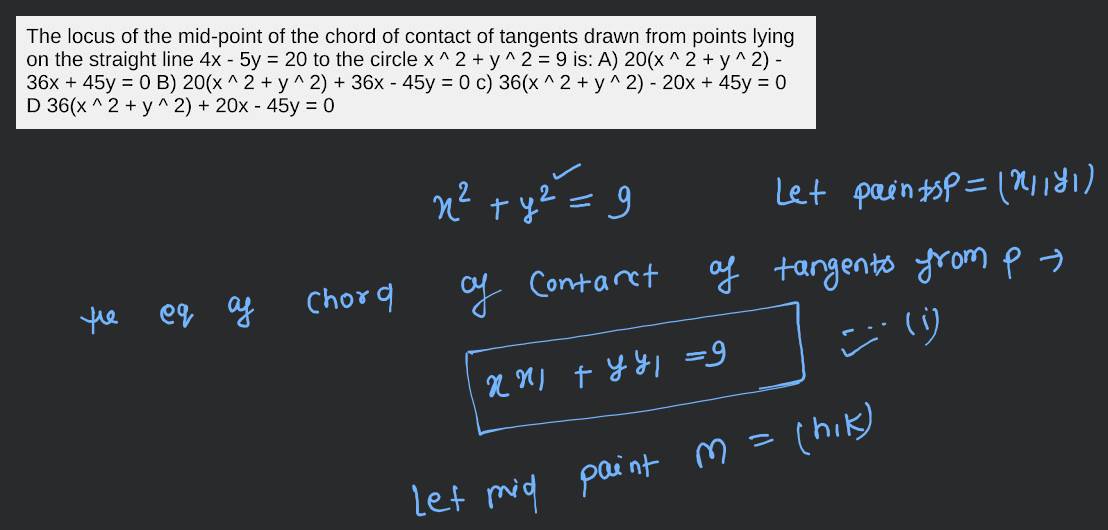 The locus of the mid-point of the chord of contact of tangents drawn from..