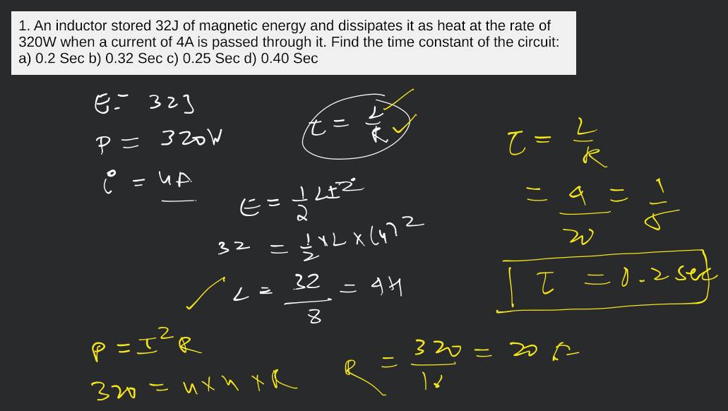 An inductor stored 32J of magnetic energy and dissipates it as heat at th..