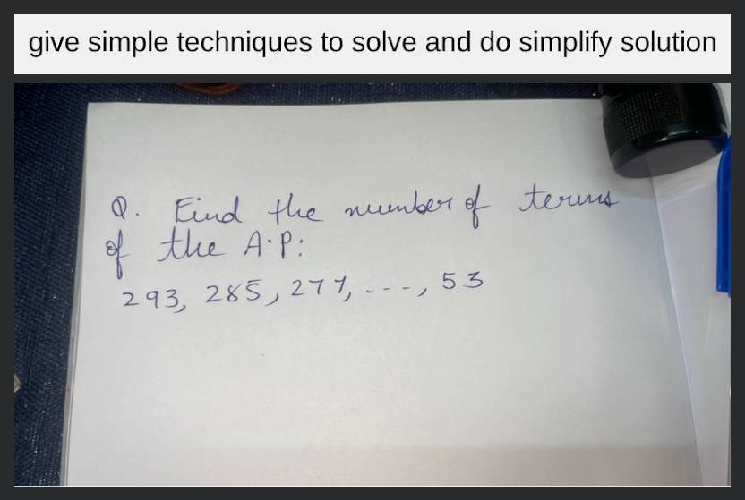 Q. Find the number of terms of the A.P: 293, 285, 277, 53 | Filo