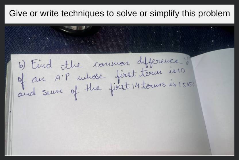b) Find the common difference an A'P whose first term is 10 of and sum of..