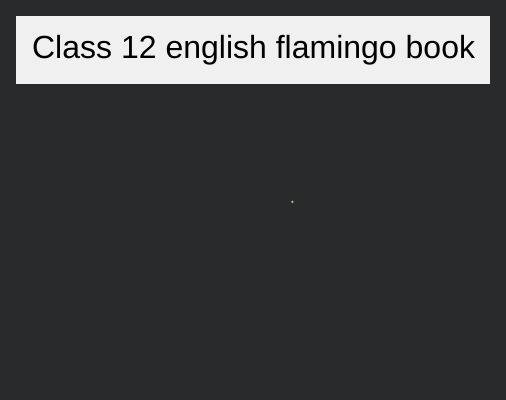 Class 12 english flamingo book | Filo
